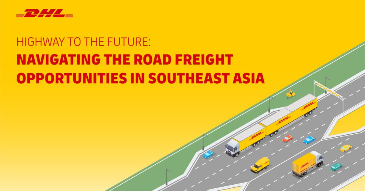 การนำทางโอกาสการขนส่งสินค้าทางถนนในภูมิภาคเอเชียตะวันออกเฉียงใต้ | DHL ...